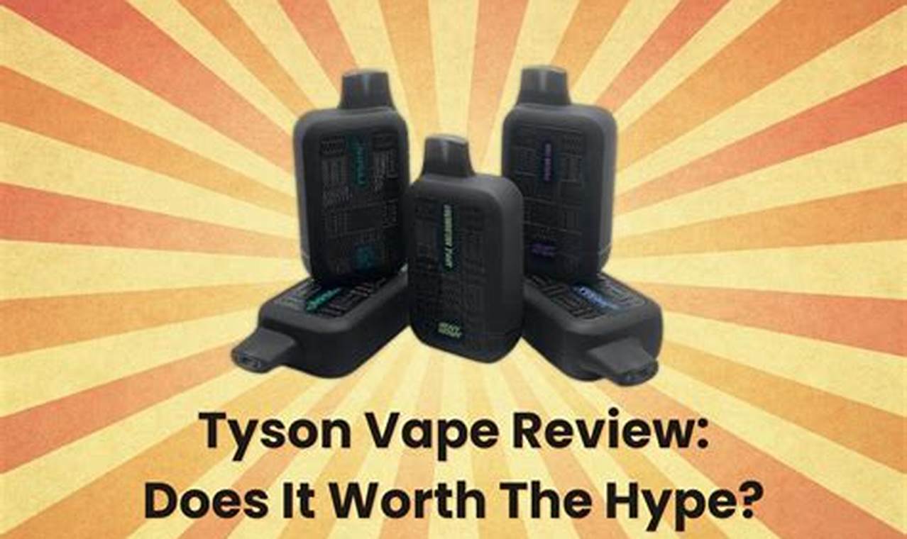 Honest Tyson Vape Review: Is the Hype Real? [2024]