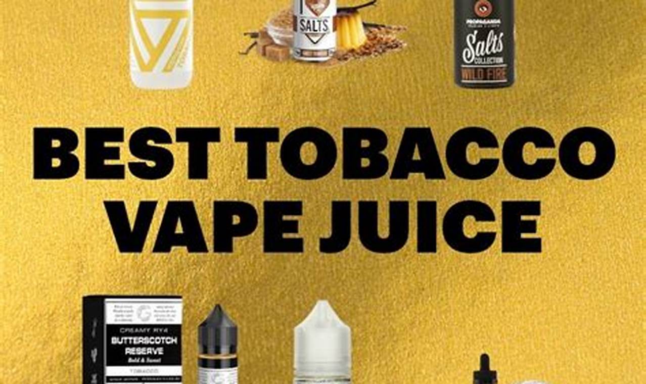 The *BEST* Tobacco Vape Juice: Flavors & Guide 2024