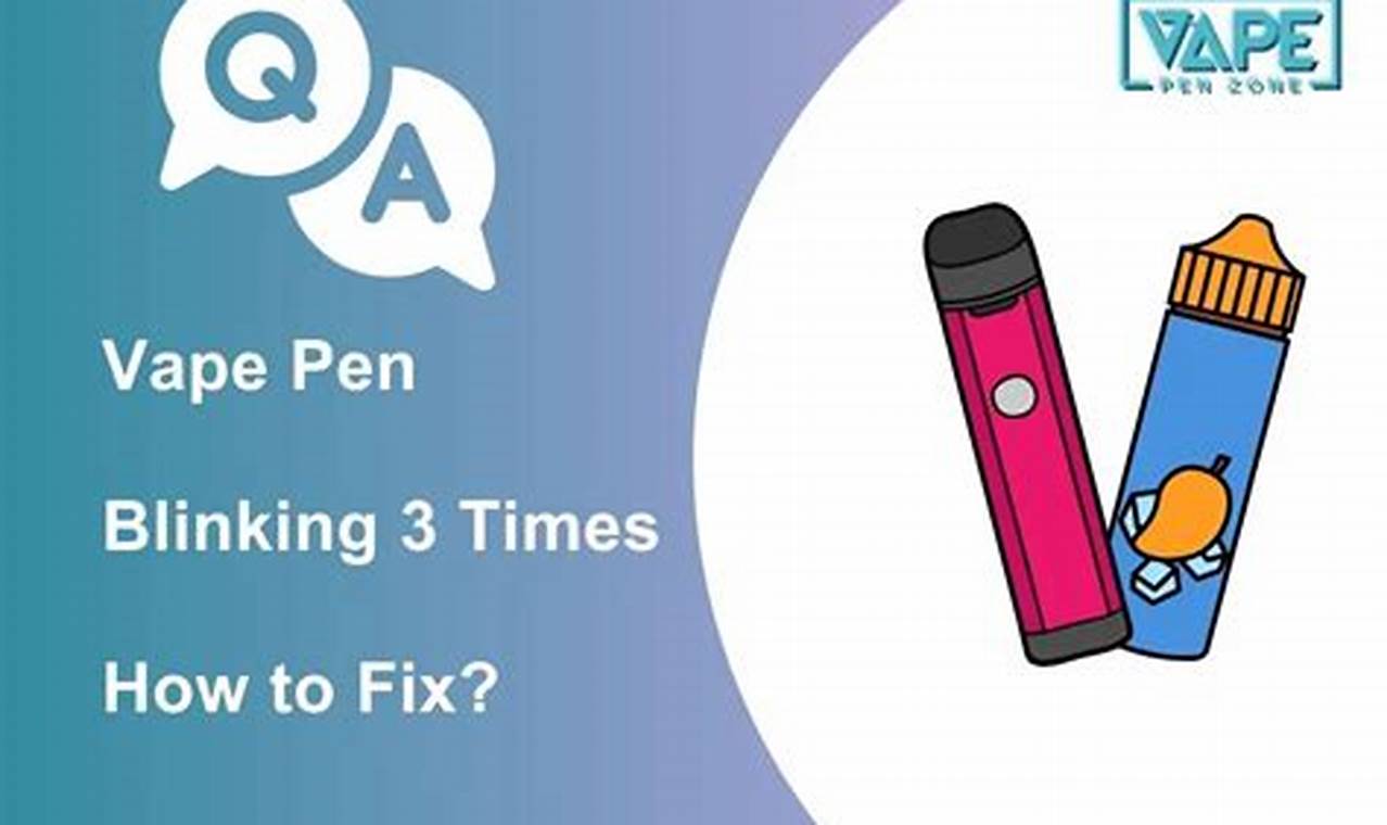 Vape Pen Blinking 3 Times? Fix It Fast! Guide