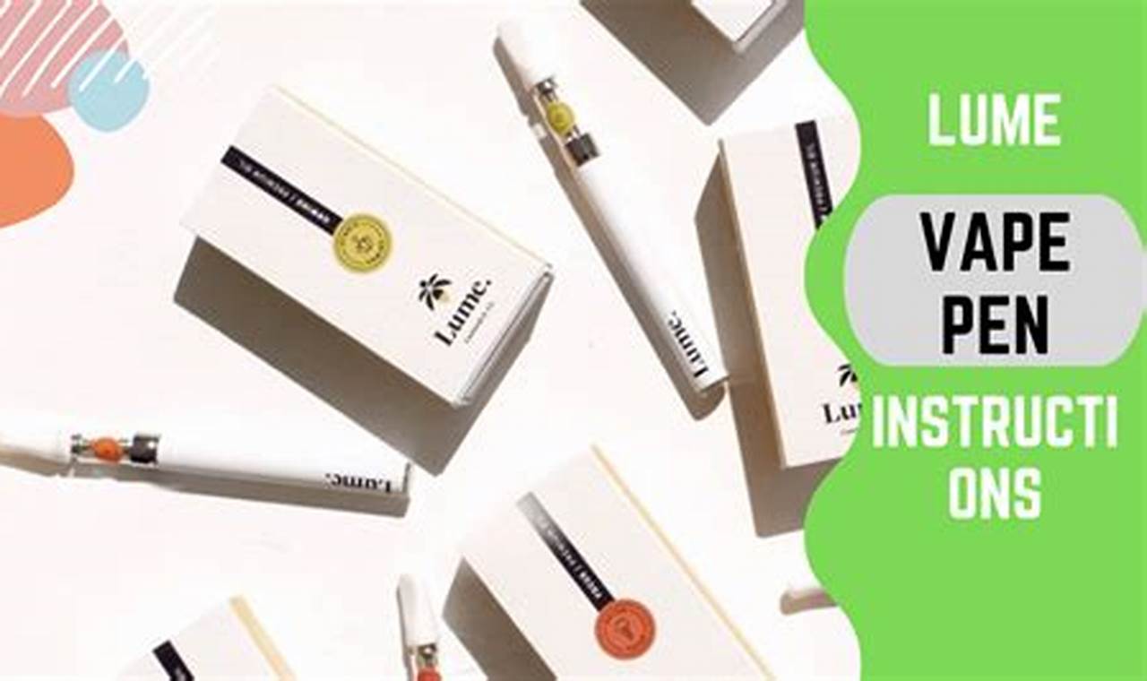 Lume Vape Pen Instructions: A User's Guide + Tips