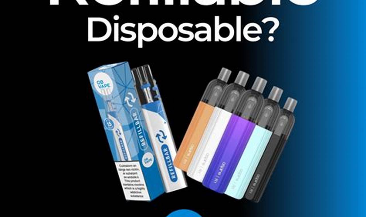 Why Choose Refillable Disposable Vape? A Guide